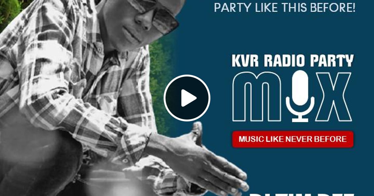 Radio Mix Party [Sir Dj Tim Dee] KVR Fm vol 2. by DJ TIM DEE | Mixcloud