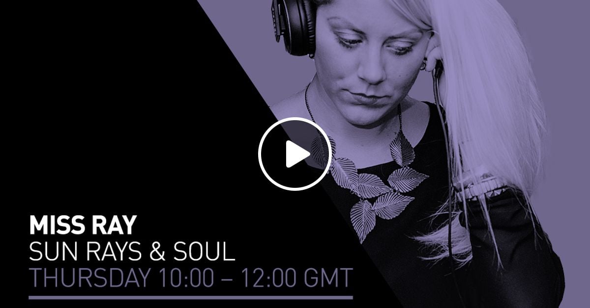 Miss Ray - Sun Rays & Soul 31 MAR 2022 by House FM | Mixcloud