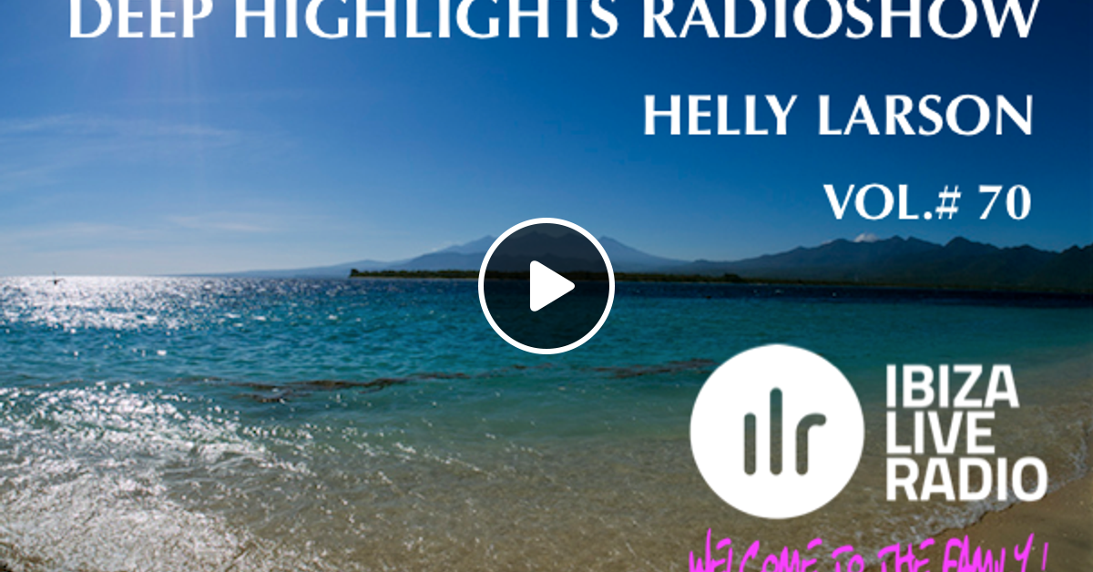 Deep Highlights Radioshow Vol 70 By Helly Larson By Helly Larson