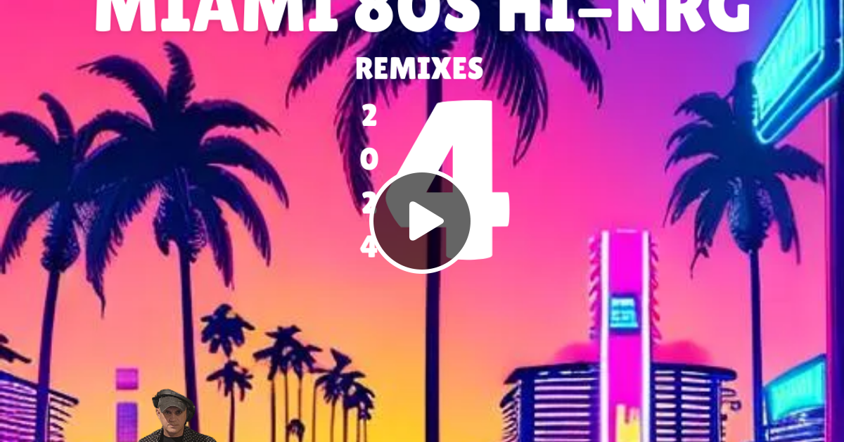 Memories Miami 80s HI-NRG Remixes 2024.4 by DJose Dance Mixes | Mixcloud