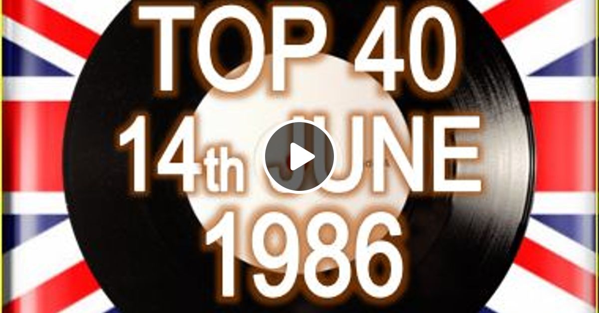UK TOP 40 08-14 JUNE 1986 by RPM | Mixcloud
