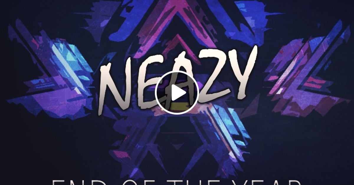 NeaZy - End Of The Year by NeaZy | Mixcloud