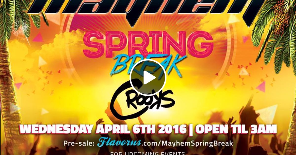 MAYHEM SPRING BREAK 2016 - Promo Mix by DJ Crooks favorites | Mixcloud