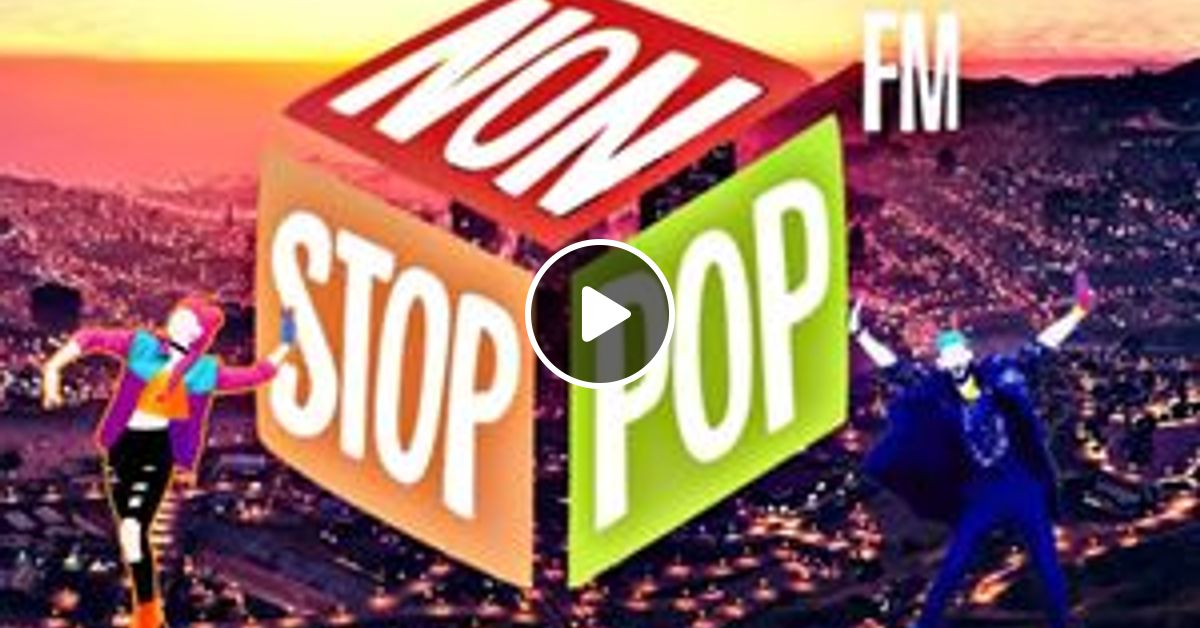 Non Stop Pop FM (Alternate Playlist) by millionteenagerblue | Mixcloud