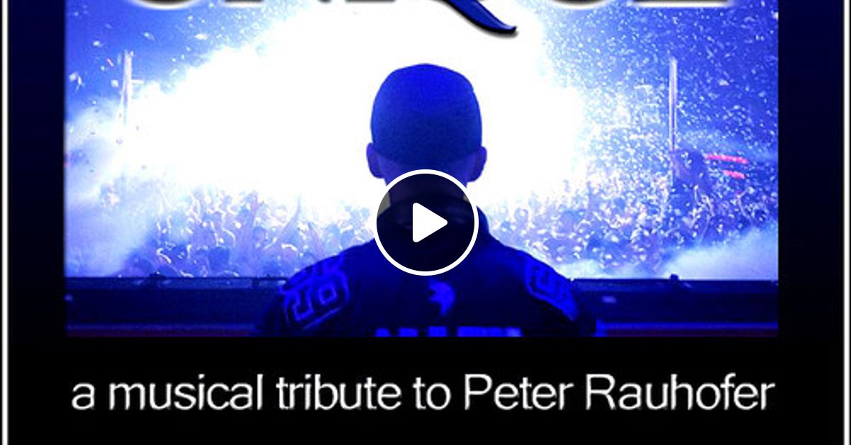 A MUSICAL TRIBUTE TO PETER RAUHOFER - Mixed by DJ PAULO by Paulo_Couto ...