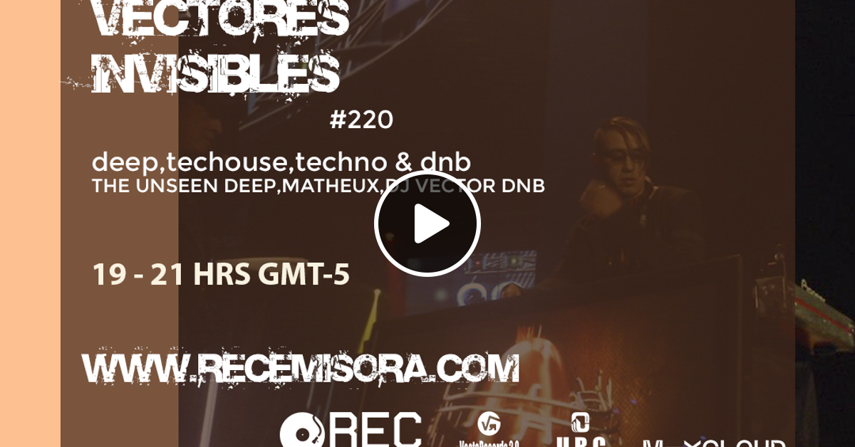Vectores Invisibles #220 - The Unseen Deep, Matheux, Dj Vector dnb by REC Emisora | Mixcloud