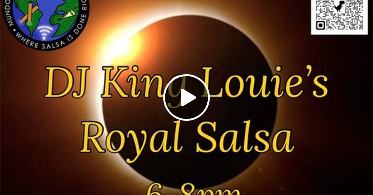 DJ King Louie's Royal Salsa, Show #293, 4-9-2024 Eclipse Show by King Louie Vazquez | Mixcloud