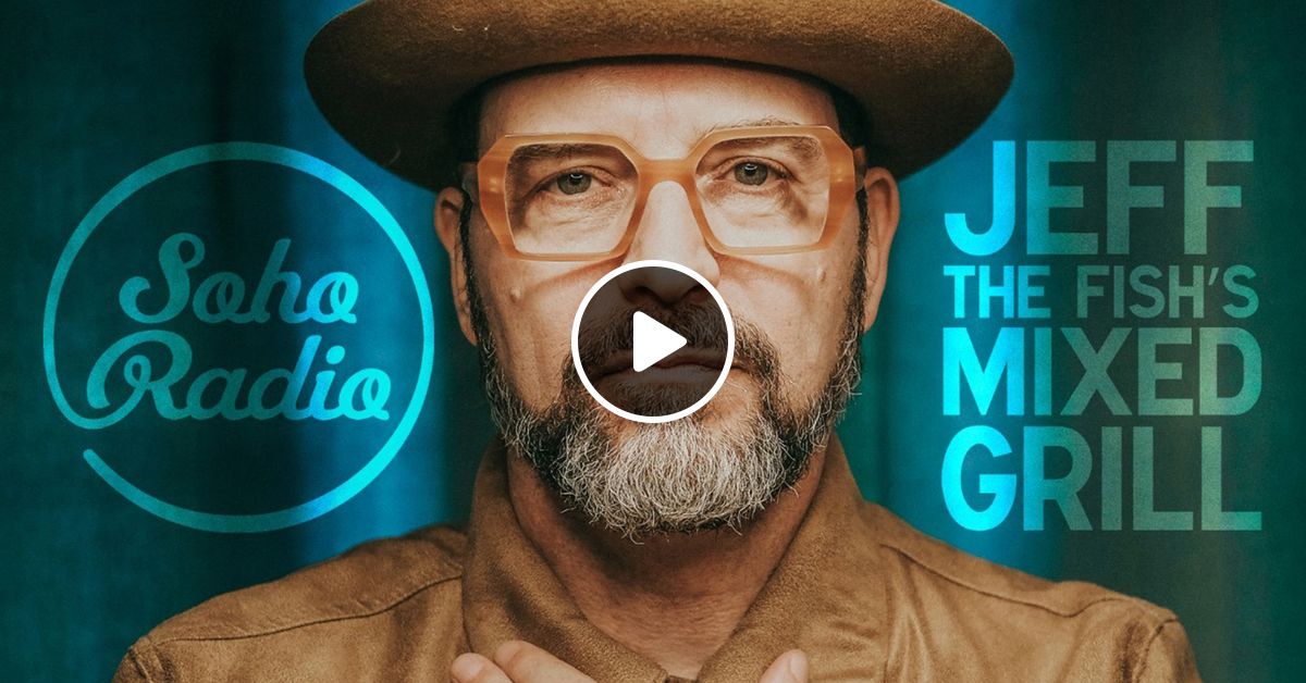 JEFF THE FISH - THE MIXED GRILL ON SOHO RADIO LONDON - #139 (XMAS ...