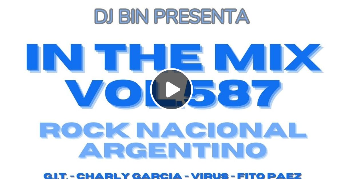 Dj Bin - In The Mix Vol.587 (Rock Nacional Argentino) by Dj Bin (Dj Bin ...