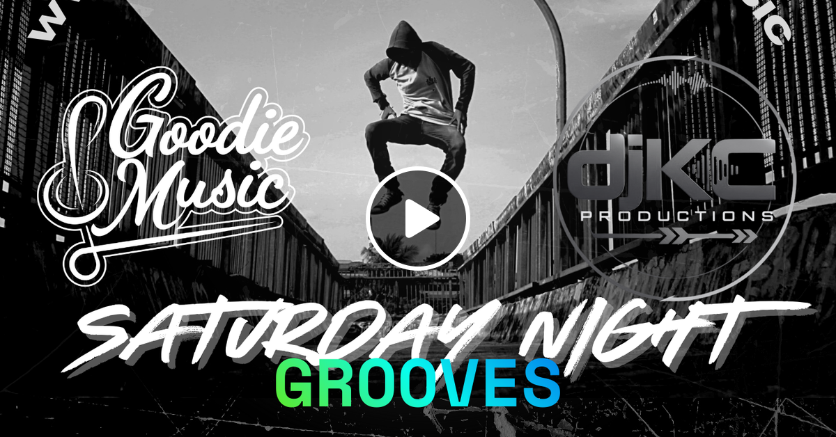 Saturday Night GROOVES w/djKC Productions 1:31:2026 by GOODIE MUSIC ...