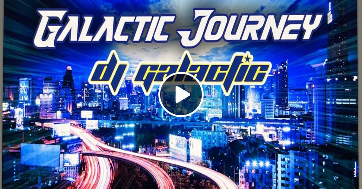 Galactic Journey Mix 01 by DJ Galactic | Mixcloud
