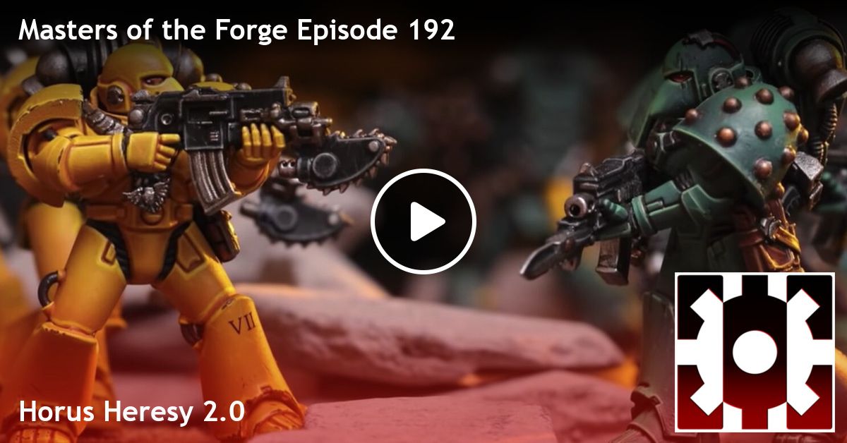 Episode 192 - Horus Heresy 2.0 by Masters of the Forge Warhammer | Mixcloud