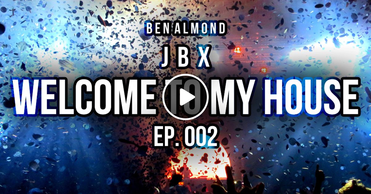 Welcome To My House EP. 002 by BenAlmond | Mixcloud
