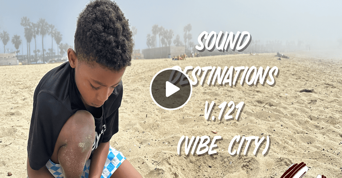 DJ J-Finesse Presents...Sound Destinations V.121 (VIBE CITY) by DJ J-Finesse | Mixcloud