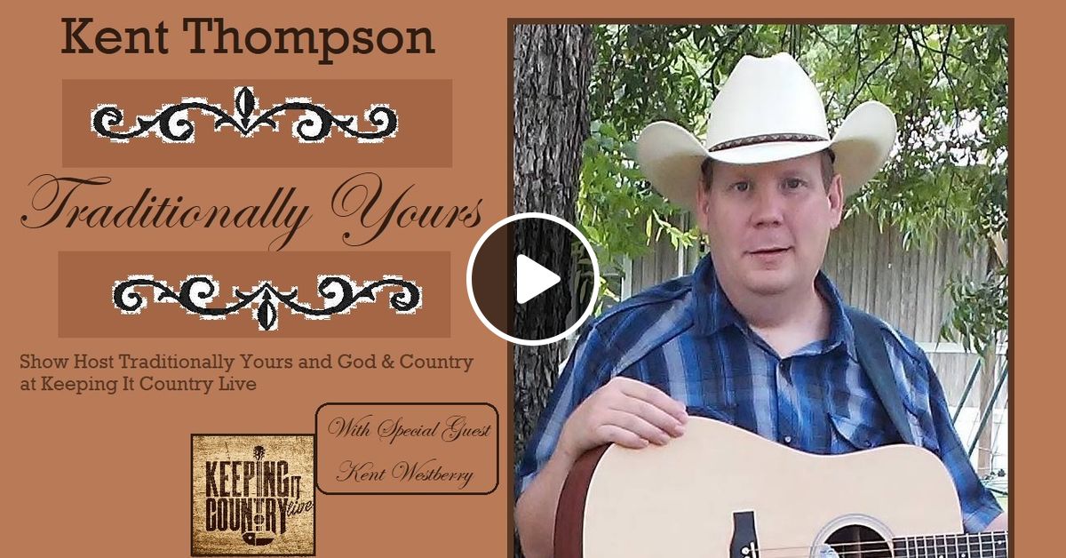 Traditionally Yours with Host Kent Thompson and guest Kent Westberry on ...