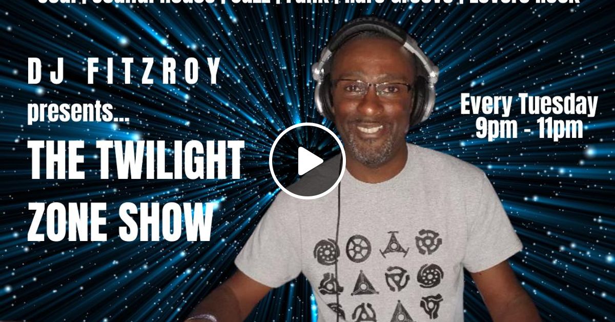 The Twilight Zone Show with DJ Fitzroy S3 Ep30 23.07.24 by Fitzroy ...