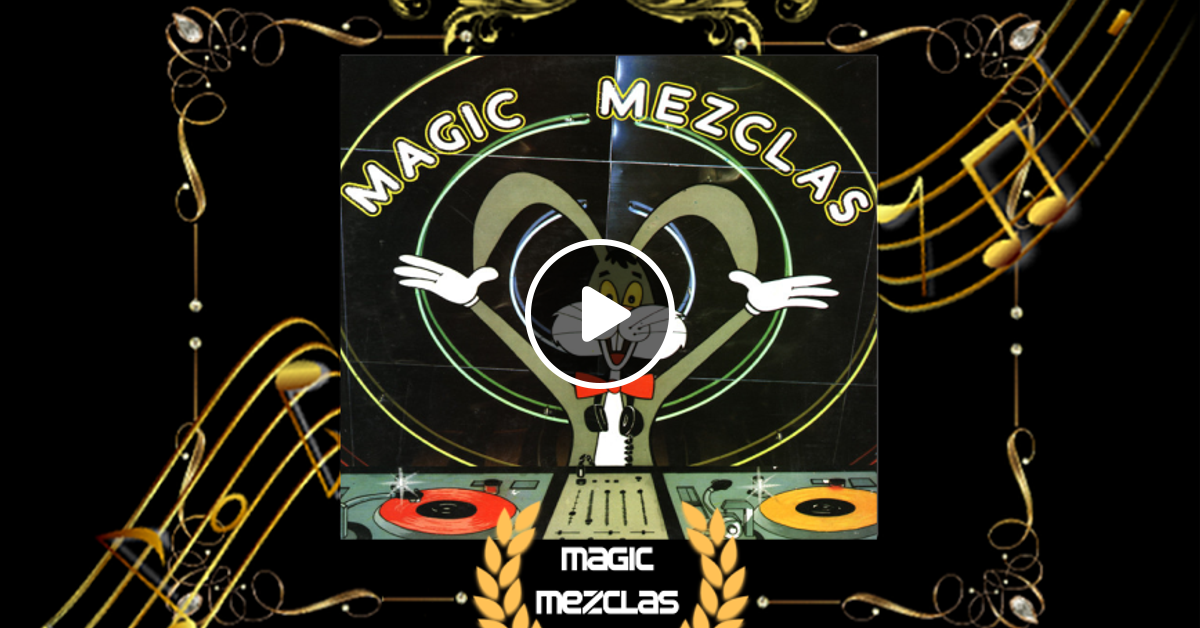 Magic Mezclas - Mix 1 (Lado A) - 1985 [Vinyl Rip] by Jesús Ramírez ...