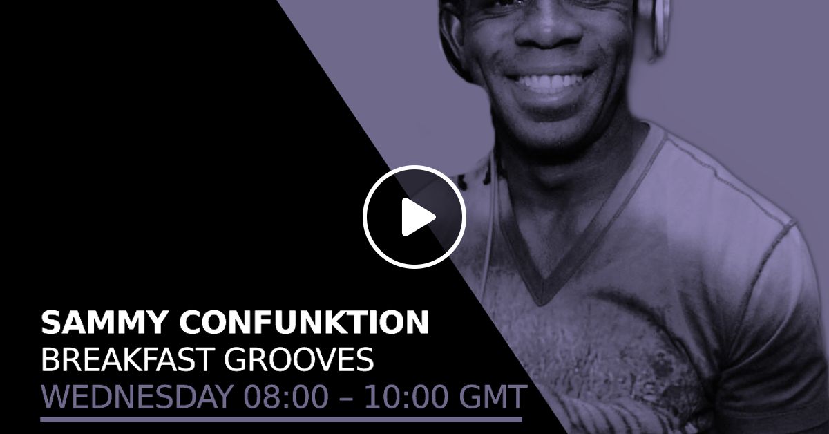Sammy Confunktion - Breakfast Grooves 22 FEB 2023 by House FM | Mixcloud