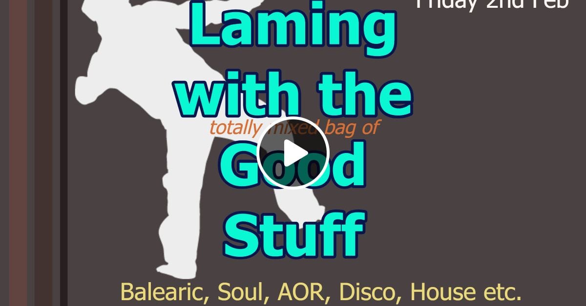 Laming with the Good Stuff 2nd Feb 2024 by Steve Laming | Mixcloud