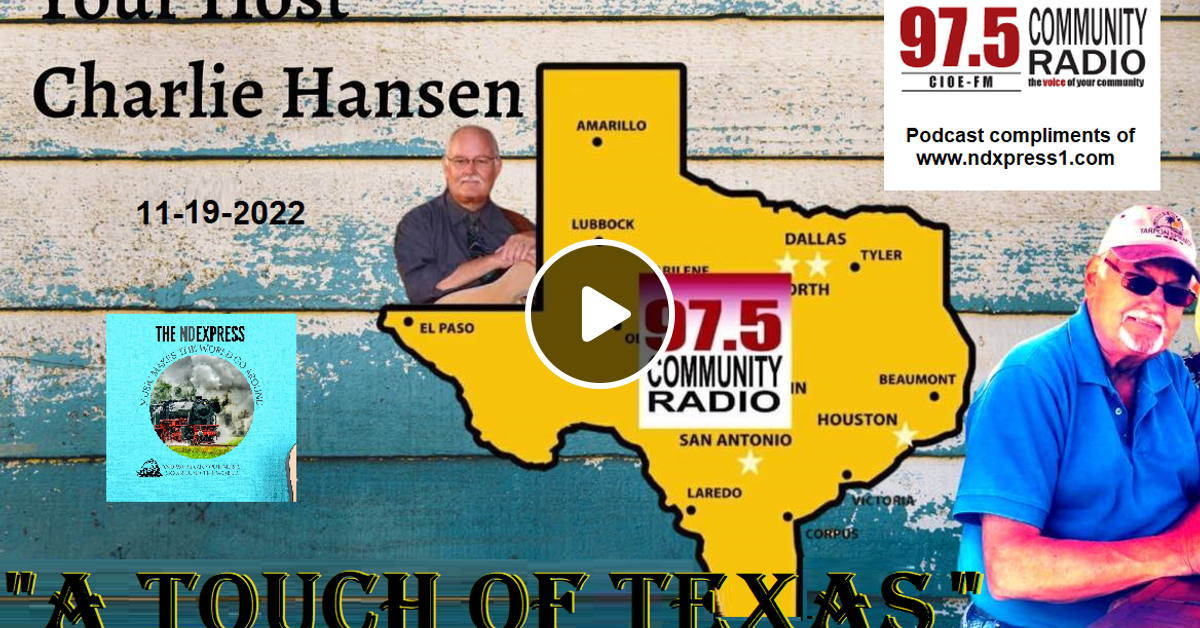 Charlie Hansen, A Touch Of Texas, 11.19.22, 97.5 Community Radio by The ...