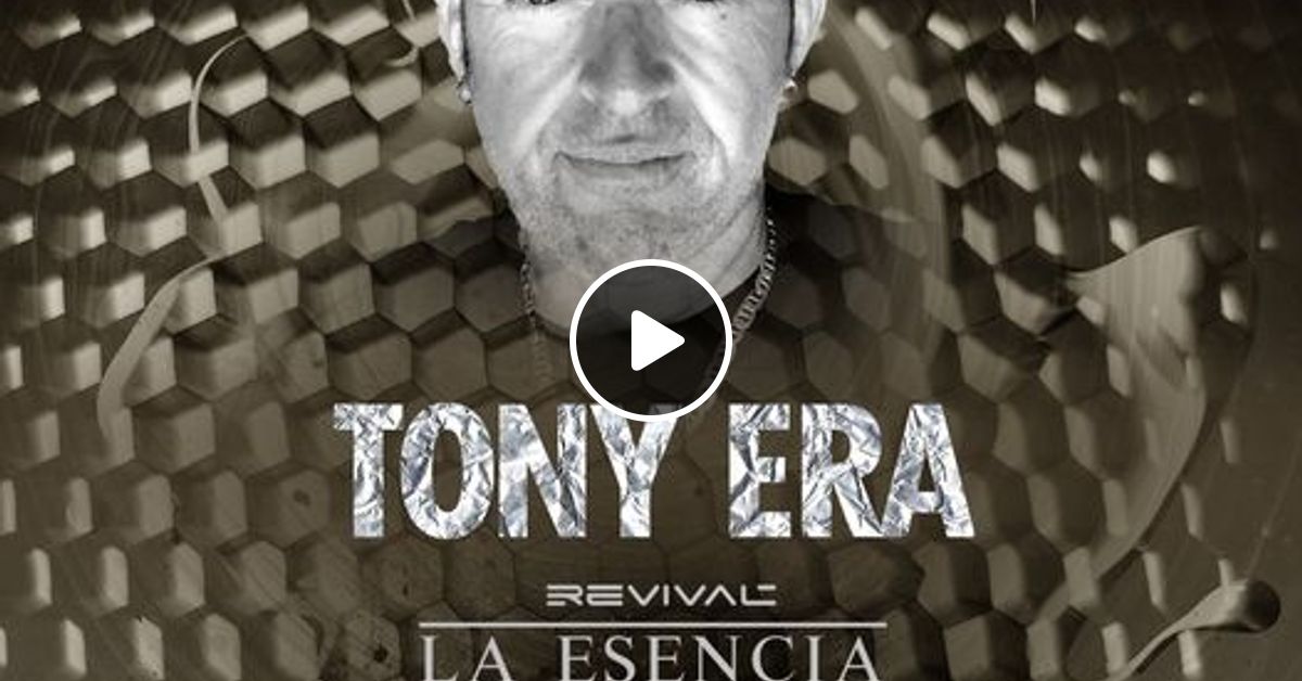 Revival Esencia 22 TONY ERA by Tony Era | Mixcloud
