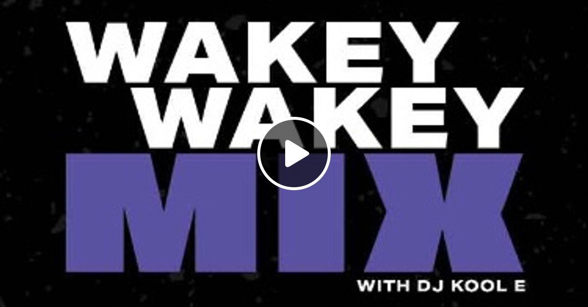 WAKEY WAKEY WAYBACK WEDNESDAY 80'S & THROWBACK THURSDAY 90'S MIX 7.10. ...
