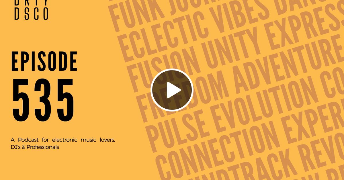 Dirty Disco 535: Elevate Your Playlist with The Ultimate House Mix Experience! by Dirty Disco ...