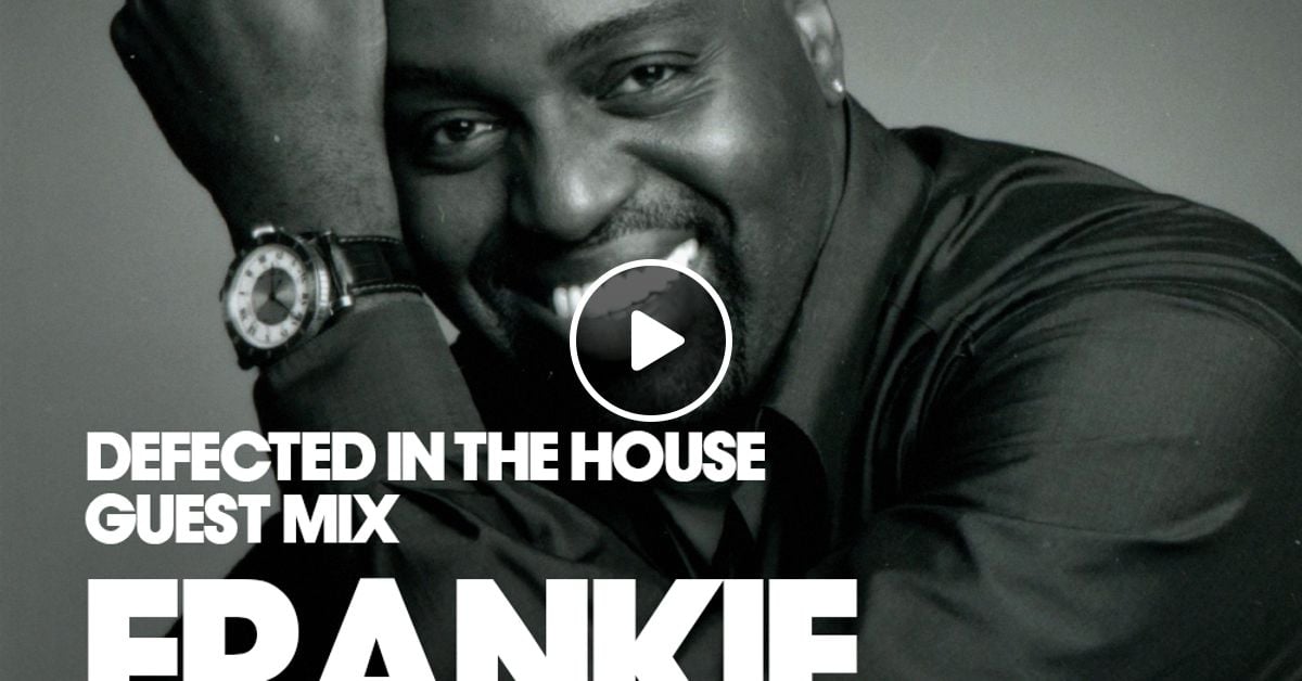 Defected In The House Radio 27 04 15 Guest Mix Frankie Knuckles By