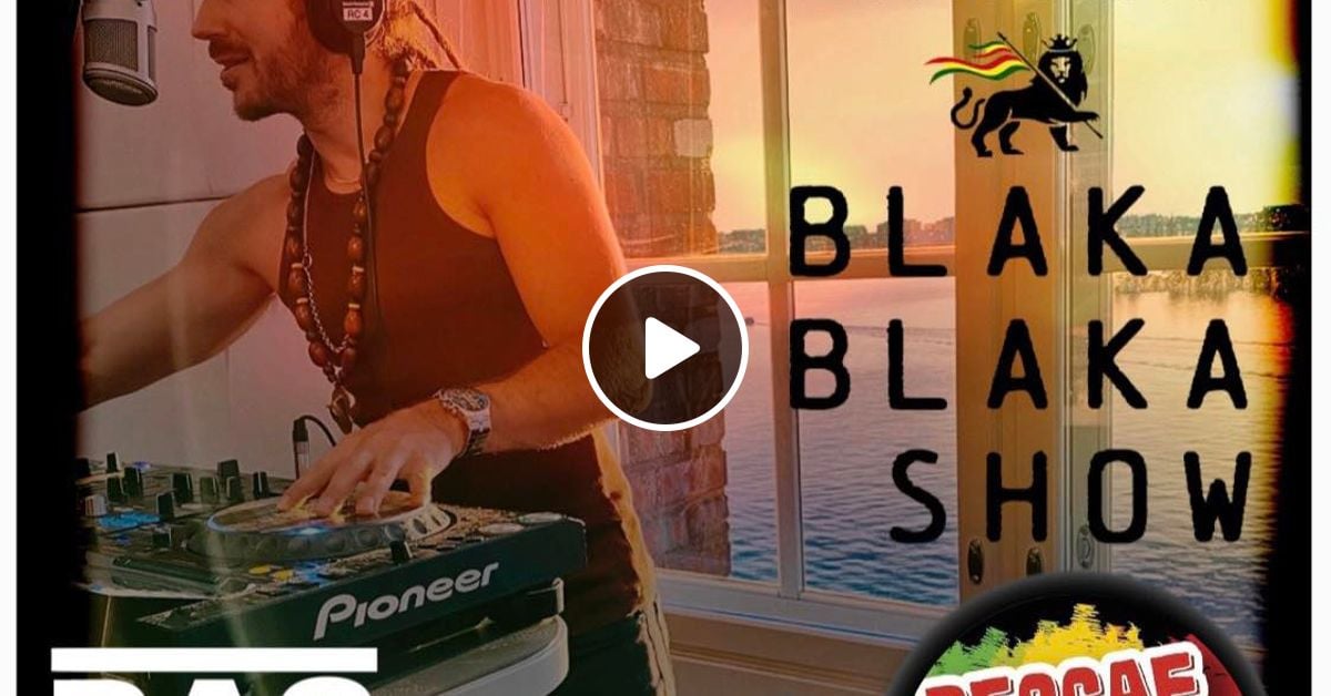 Blaka Blaka Show - 2024 Reggae Month Special Mix by Selecta Andor ...