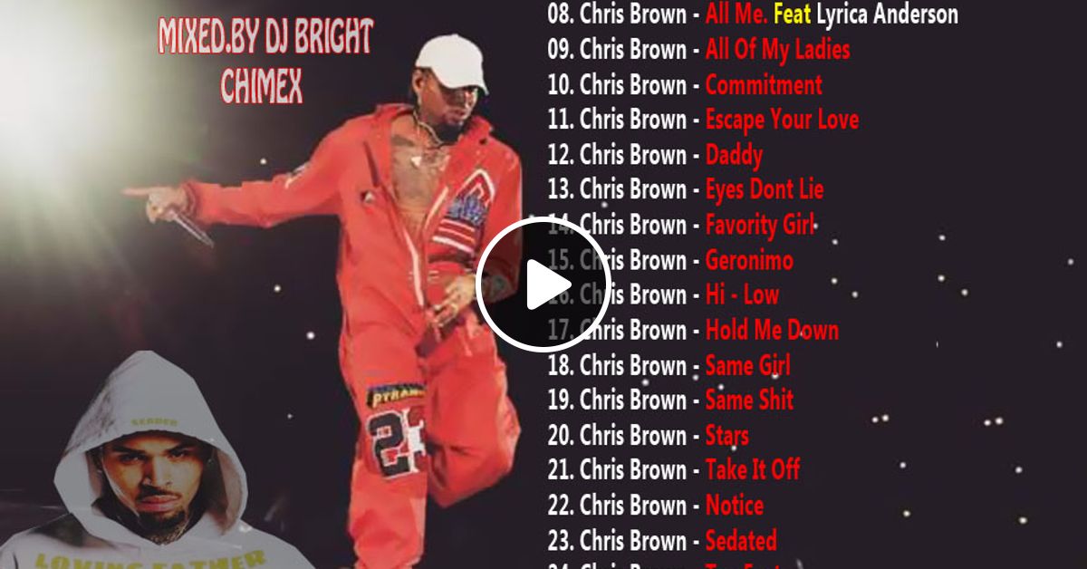 BEST OF CHRIS BROWN 2017 SELECTION MIX {Mixed.By Dj Bright Chimex ...