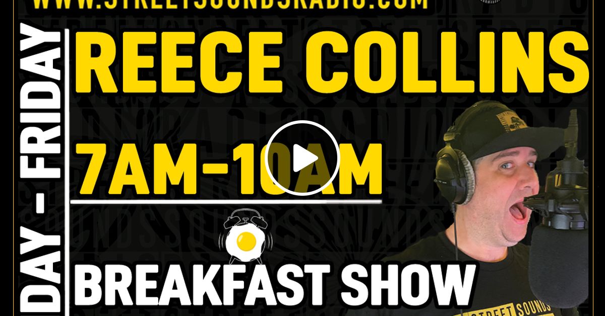 The Breakfast Show with Reece Collins on Street Sounds Radio 0700-1000 ...