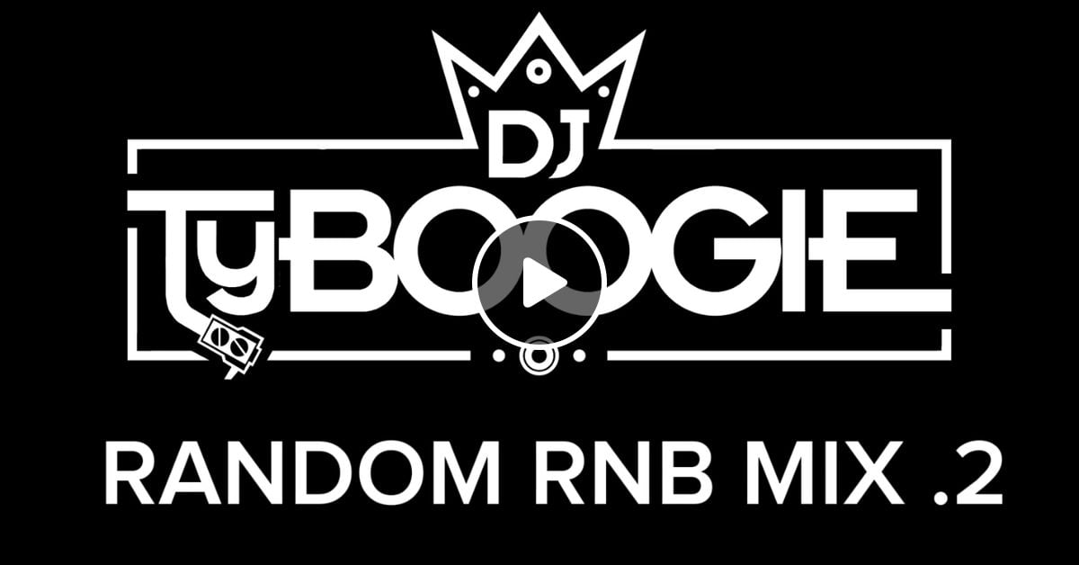 DJ TYBOOGIE RANDOM RNB MIX 2 by DJTYBOOGIE | Mixcloud