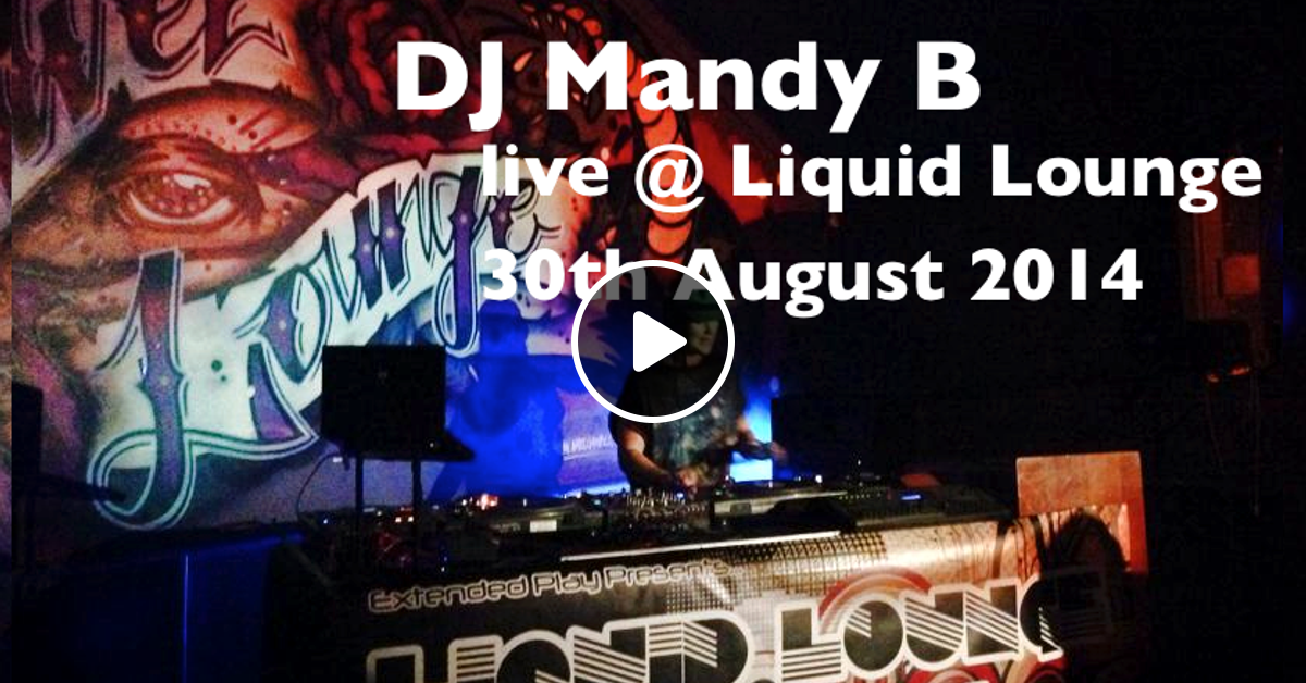 DJ Mandy B - Live @ Liquid Lounge (August 2014) by DJ Mandy B | Mixcloud