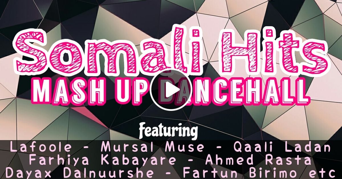 BEST OF SOMALI HITS MASH UP MIX (SOMALI DANCEHALL INVASION) EPISODE 14 ...