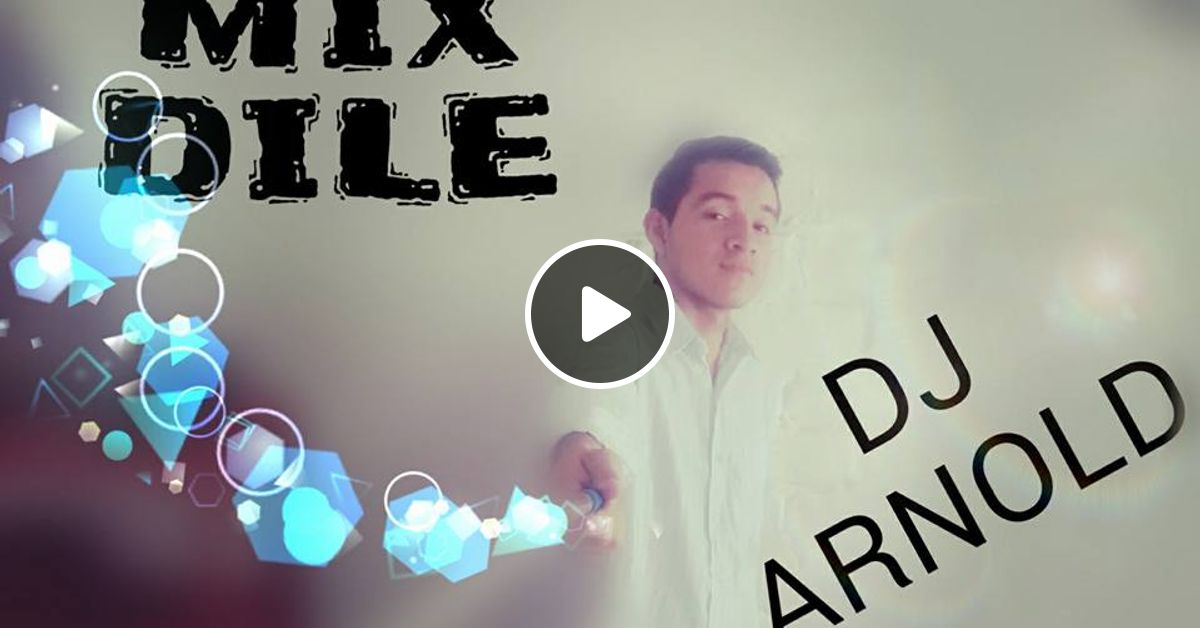 MIX DILE DJ ARNOLD by DJ ARNOLD | Mixcloud