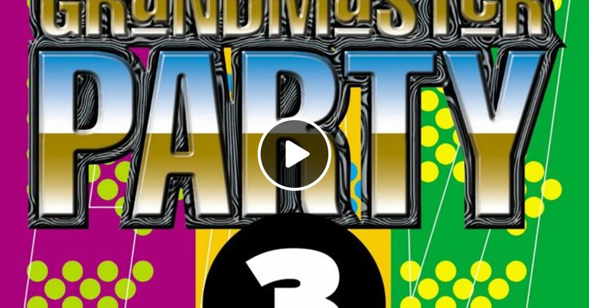 Grandmaster Party 3 by DJ-POWERMASTERMIX 2018 | Mixcloud