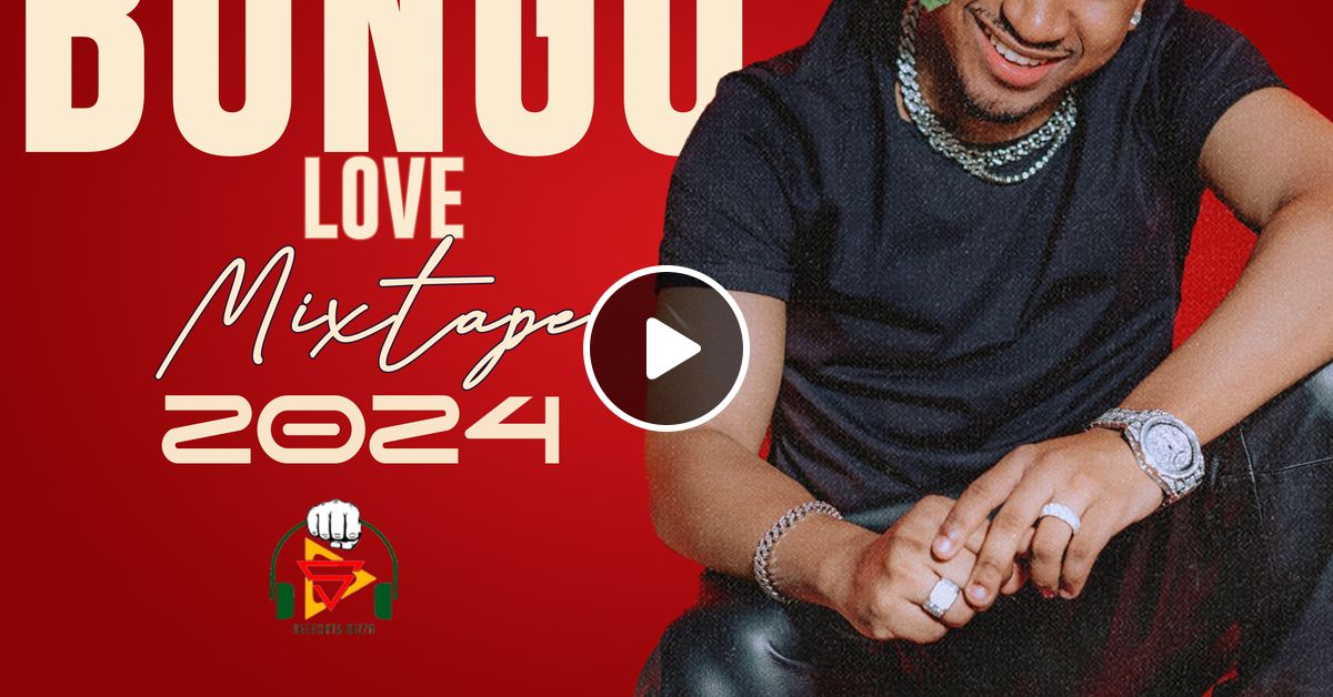 NEW LOVE BONGO MIX 2024 | BEST BONGO SONGS 2024 | SELECKTA DIZZO FT JAY MELODY,JUX,ZUCHU ...