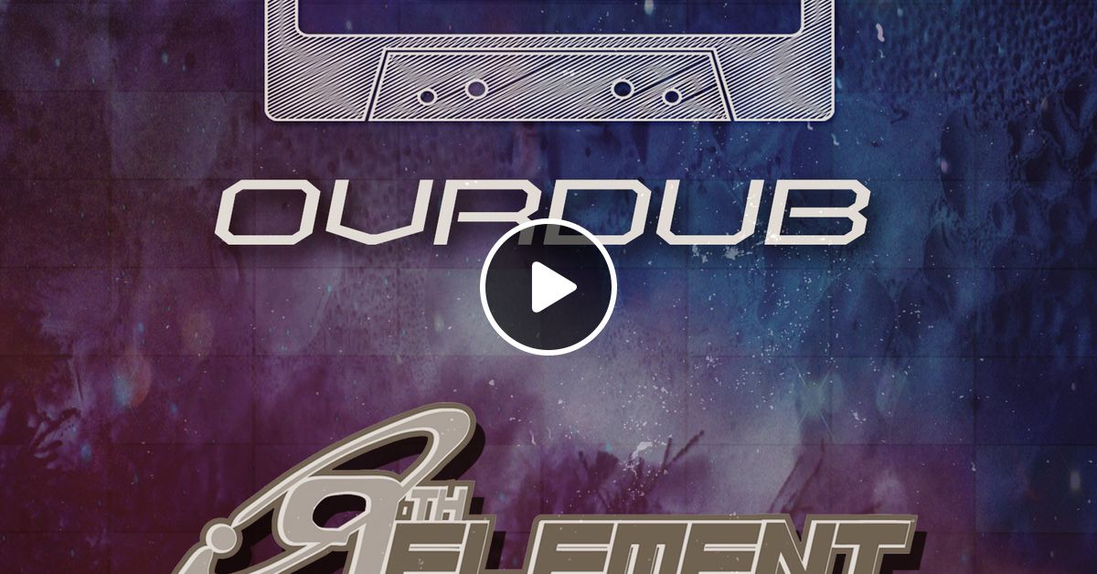 OVRDUB [Episode 4] featuring 9th Element by 9th Element listeners ...