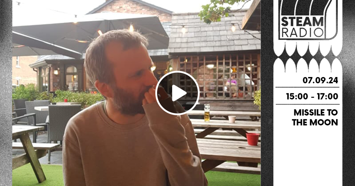 Missile to the Moon on STEAM Radio 07.09.24 by STEAM Radio | Mixcloud