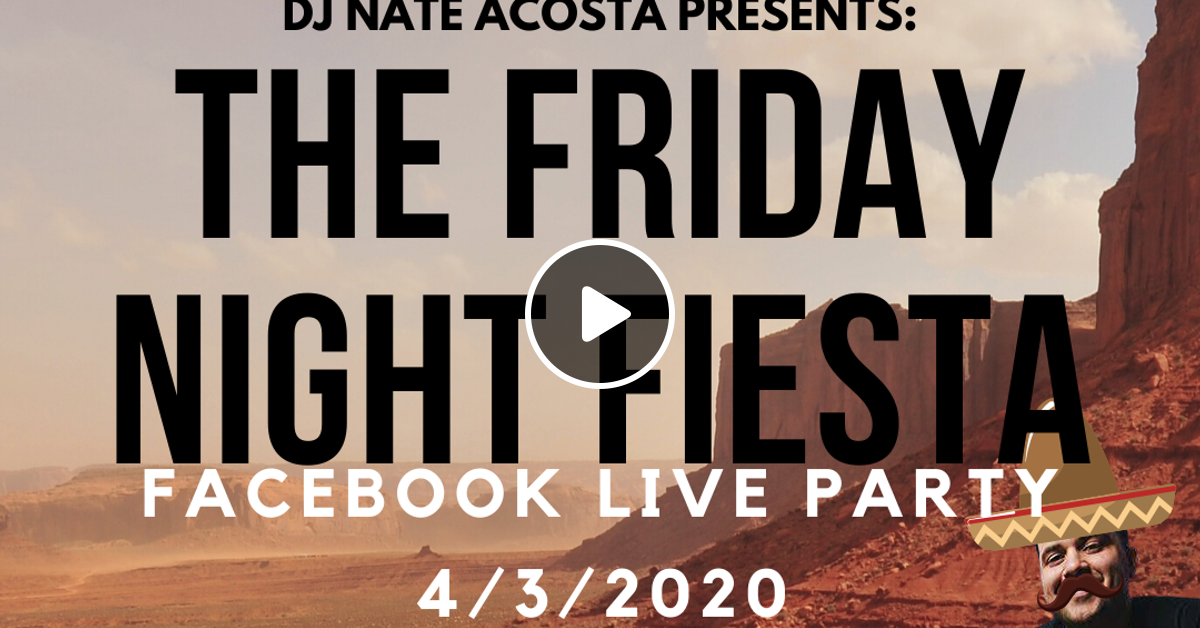 The Friday Night Fiesta Facebook Live Party by Nate Acosta | Mixcloud