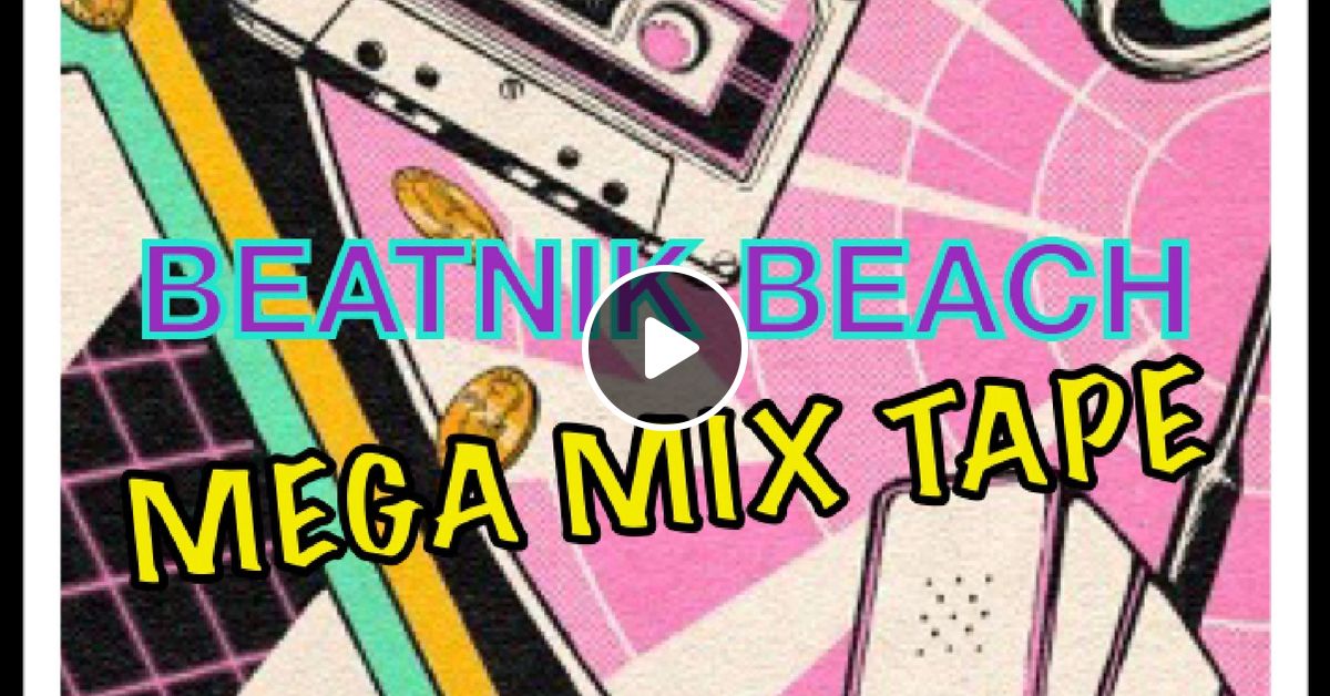 Beatnik Beach Mega Mix Tape by DJ Odie | Mixcloud