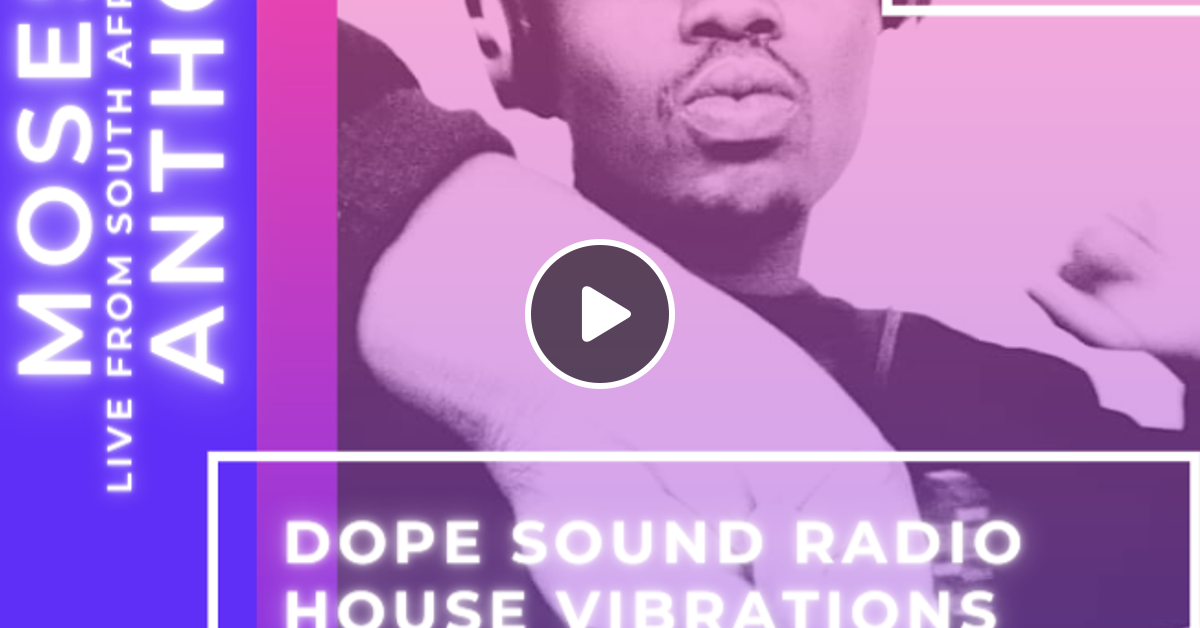 Dope Sound Radio House Vibrations Episode 95 Moses Anthony Guest mix 2021 by DJMontyDMV | Mixcloud