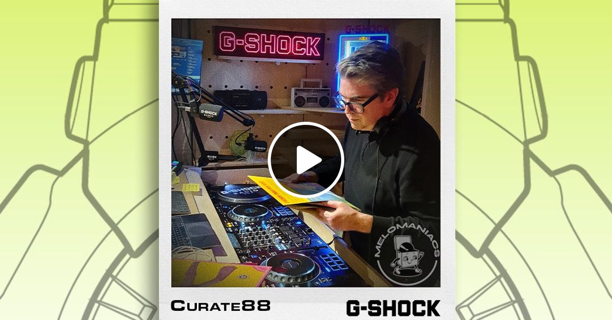 G-SHOCK Radio - Melomaniacs Takeover - Curate 88 - 31/05 by G-SHOCK Radio | Mixcloud