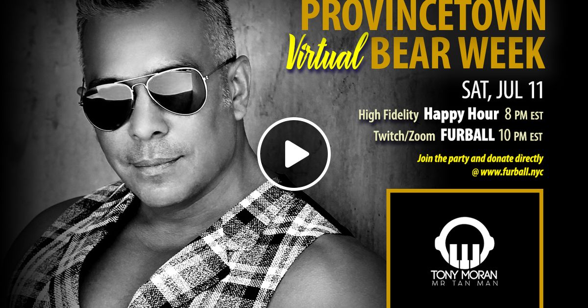 Furball Provincetown Virtual Bear Week - LIVE DJ Tony Moran 07/11/20 by ...