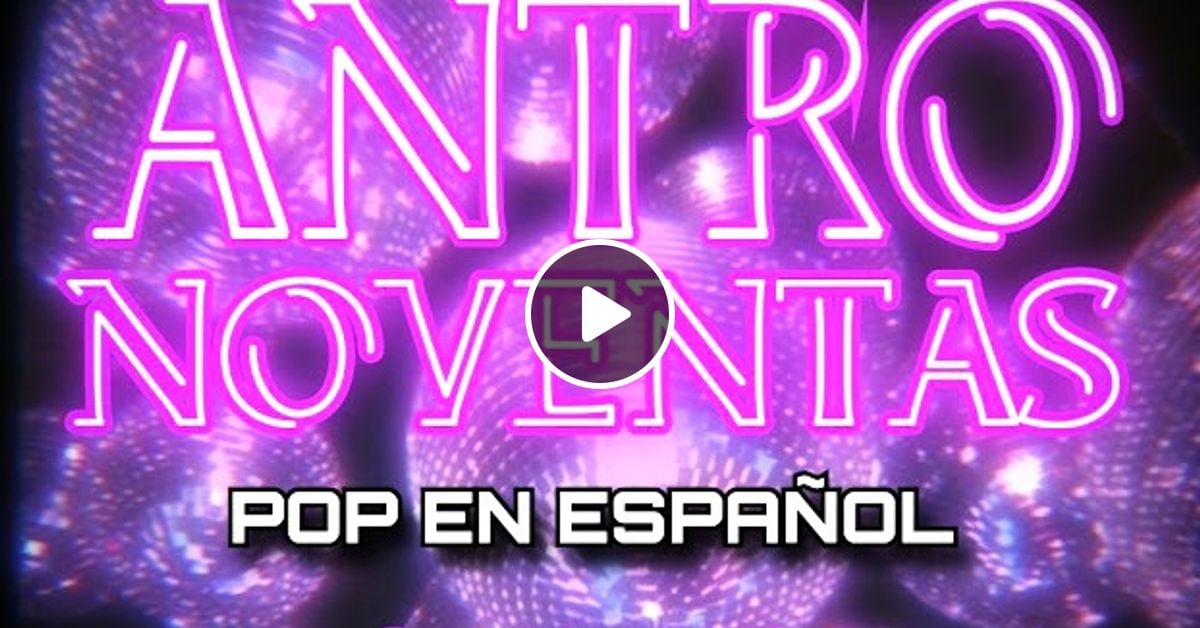 Antro Noventas (Pop 90s mix en tu idioma) by Scadma Dj by Geo Go | Mixcloud