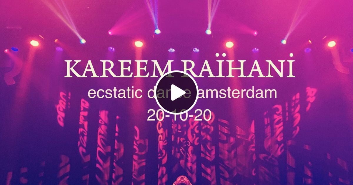 Kareem Raïhani - Ecstatic Dance Amsterdam 20-10-20 by Kareem Raïhani ...