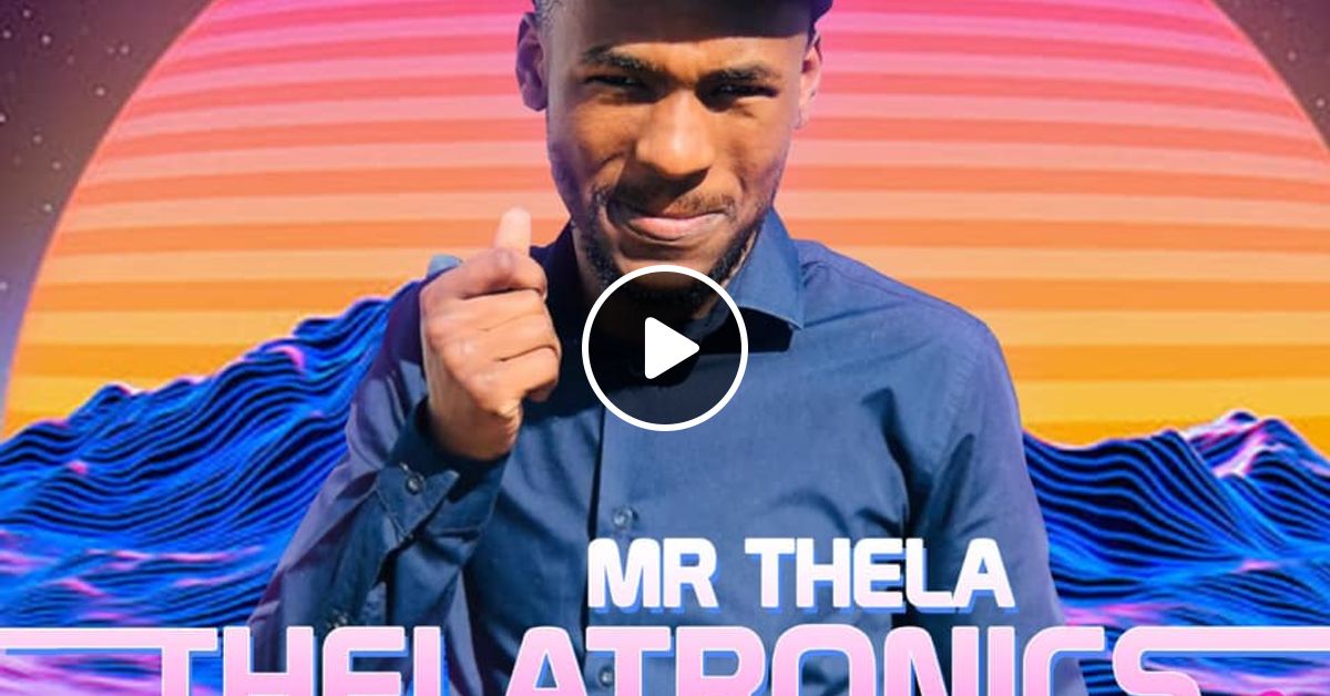 Mr Thela - Theletronics Vol.8 (Appreciation Mix 50k Follower) by Gqom ...