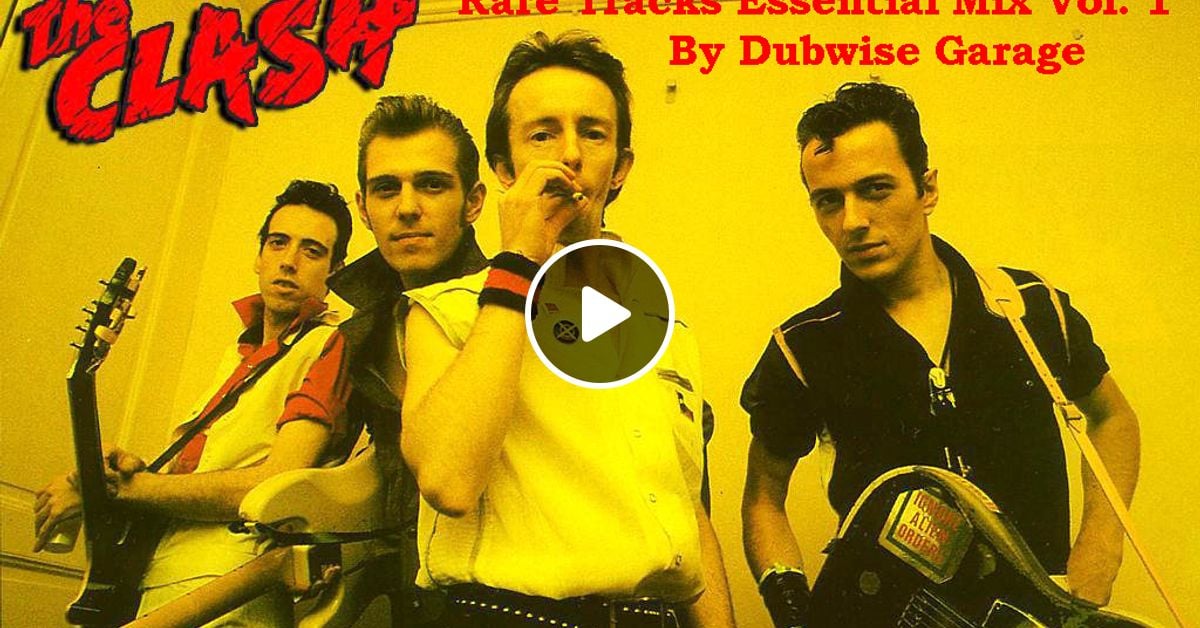 The Clash - Rare Tracks Essential Mix Vol. 1 Featuring Demos, Out-takes ...
