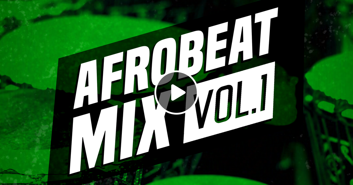Afrobeat Mix Vol1 // Clean by DJ Chris Styles | Mixcloud