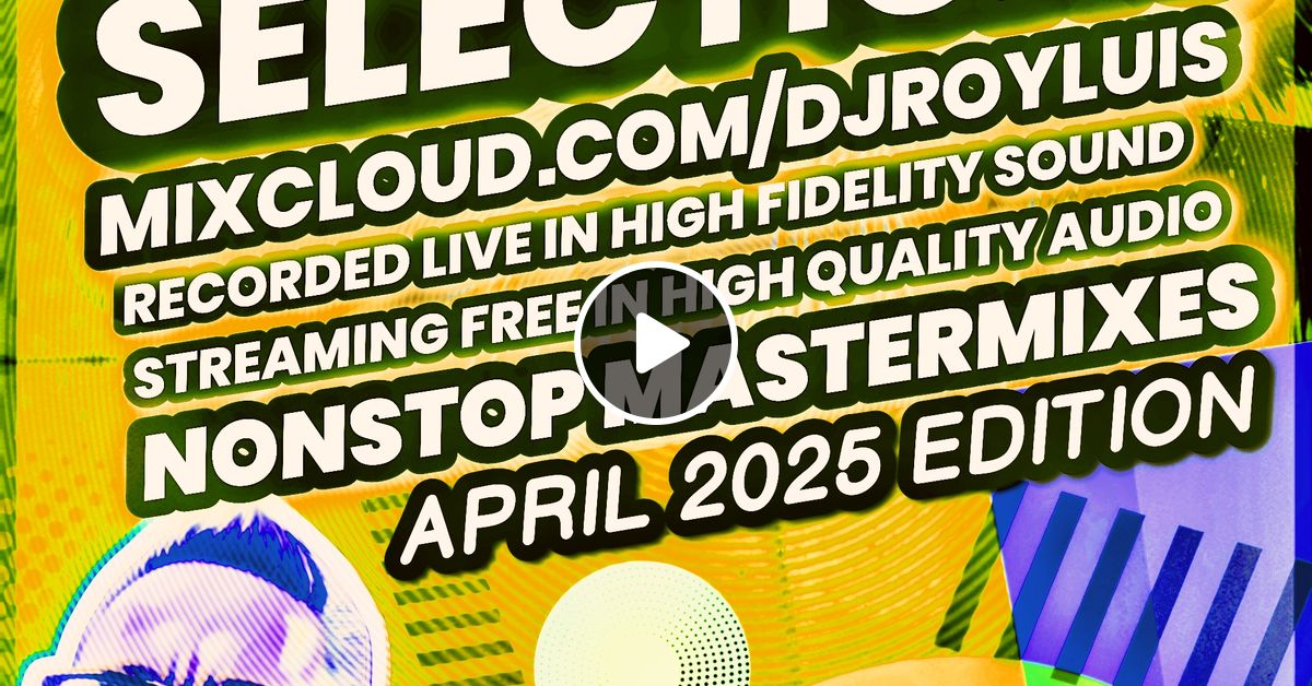 DJ ROY LUIS SELECTIONS APRIL 2025 by DJ Roy Luis | Mixcloud